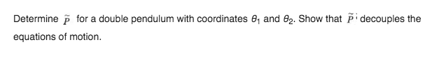Solved Determine for a double pendulum with coordinates , | Chegg.com