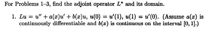 Solved For Problems 1-3, find the adjoint operator L∗ and | Chegg.com