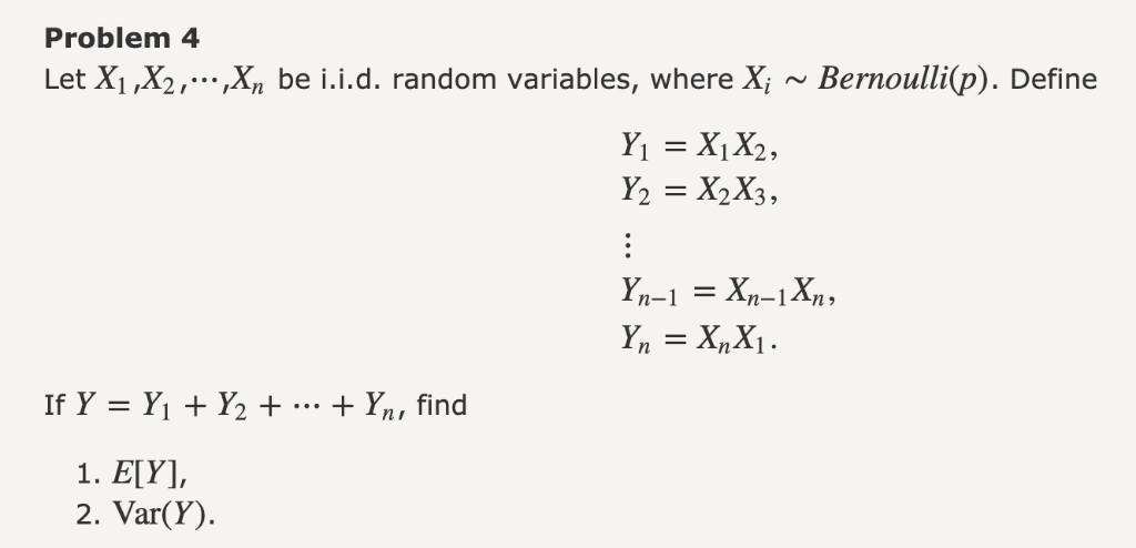 Solved Problem 4 Let X1 ,X2,.X be i.i.d. random variables, | Chegg.com