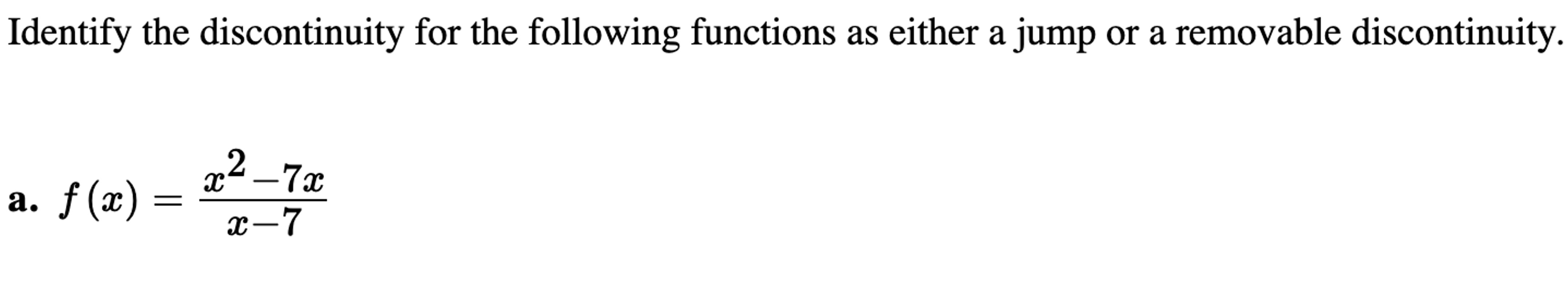 Solved Identify the discontinuity for the following | Chegg.com