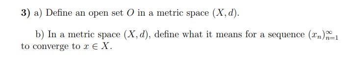 Solved 3) a) Define an open set O in a metric space (X,d). | Chegg.com