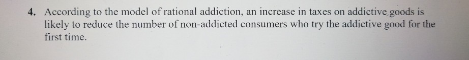 Solved 4. According to the model of rational addiction, an | Chegg.com
