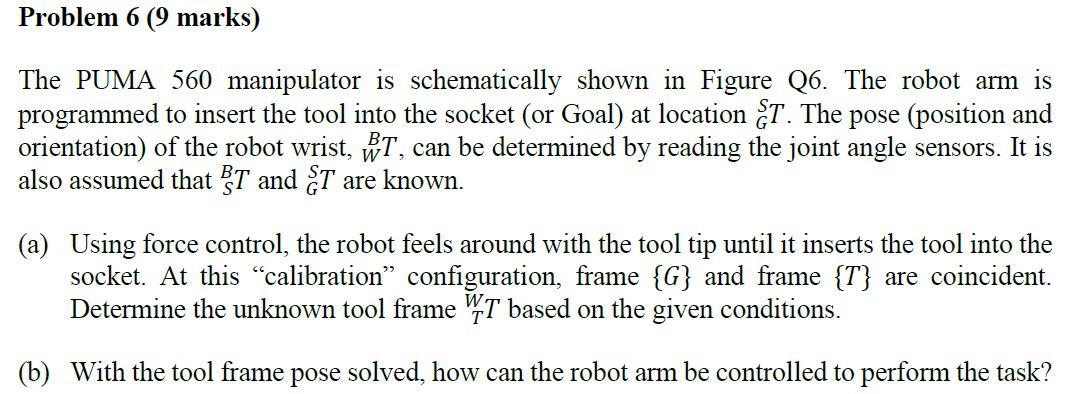 Solved Problem 6 (9 marks) The PUMA 560 manipulator is | Chegg.com