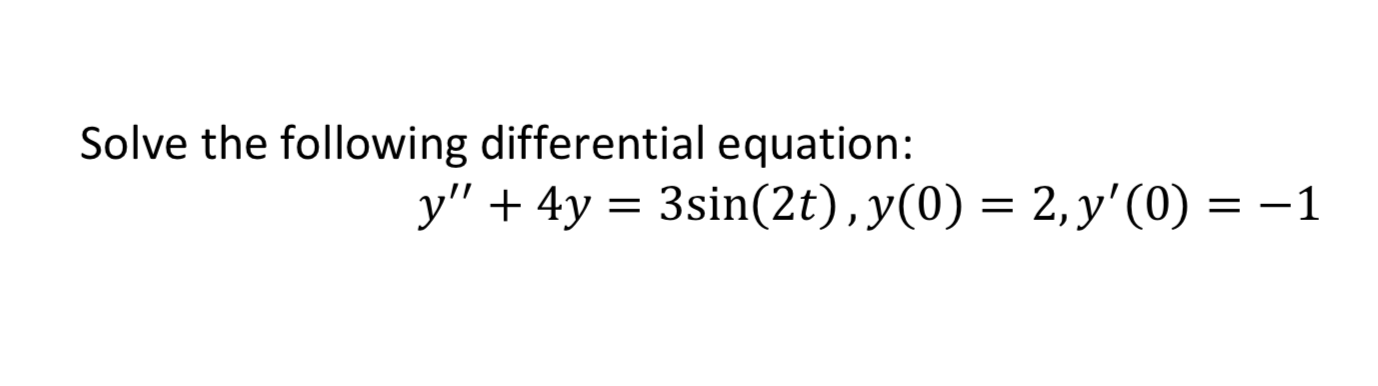 Solved Solve the following differential equation: y" + 4y = | Chegg.com