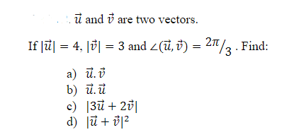 Solved u and v are two vectors. If ∣u∣=4,∣v∣=3 and | Chegg.com