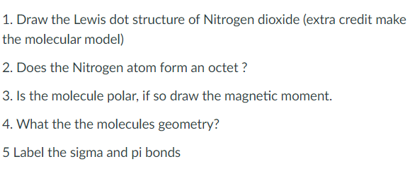 Solved 1. Draw the Lewis dot structure of Nitrogen dioxide | Chegg.com