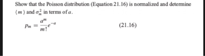 Solved Show that the Poisson distribution (Equation 21.16) | Chegg.com