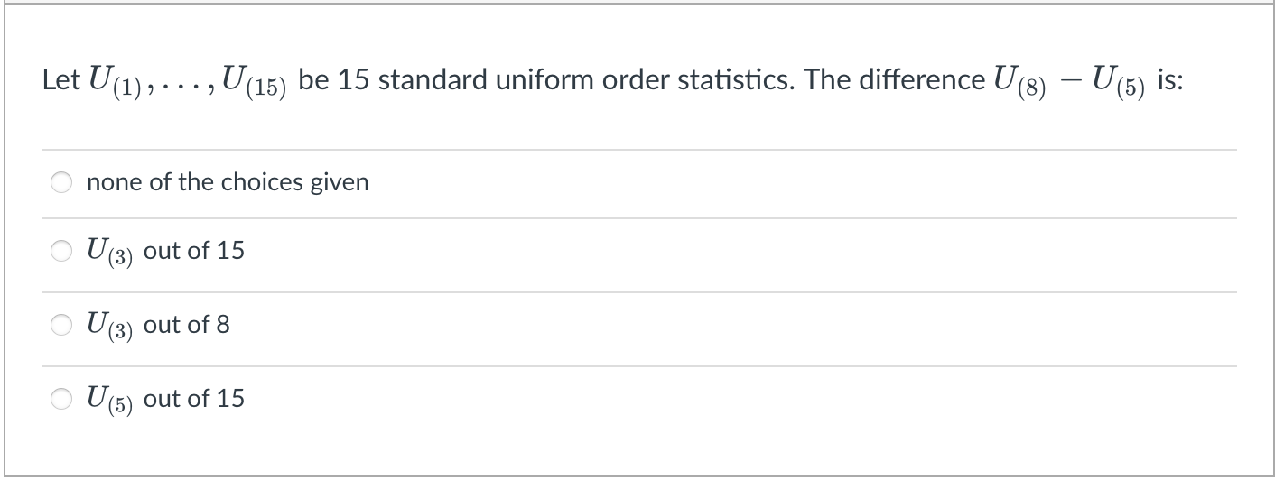 Solved Let U(1),…,U(15) be 15 standard uniform order | Chegg.com