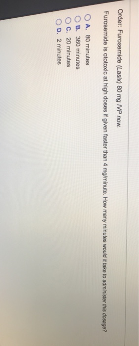 Solved Order: Furosemide (Lasix) 80 mg IVP now Furosemide is | Chegg.com