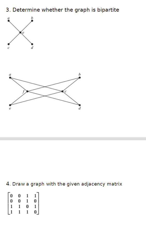 Solved 3. Determine whether the graph is bipartite 4. Draw a | Chegg.com