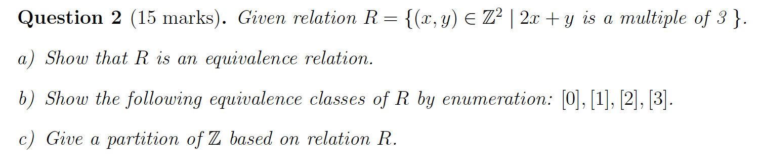 Solved Question 2 (15 marks). Given relation R= {(x, y) E Z2 | Chegg.com