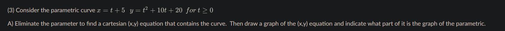 Solved (3) Consider the parametric curve x=t+5y=t2+10t+20 | Chegg.com