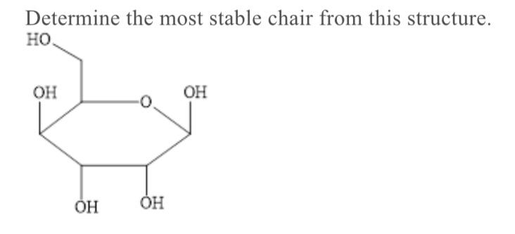 Solved Determine the most stable chair from this structure. | Chegg.com