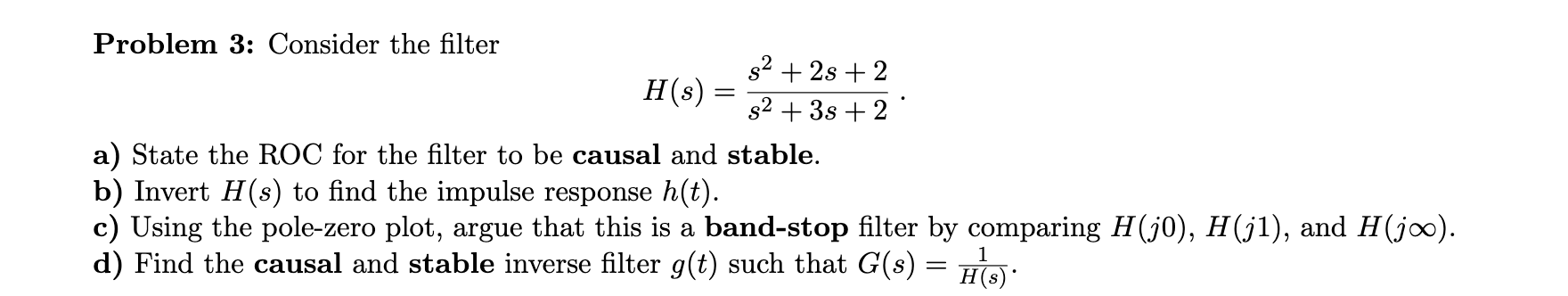 Solved Problem 3: Consider the filter H(s)=s2+3s+2s2+2s+2. | Chegg.com