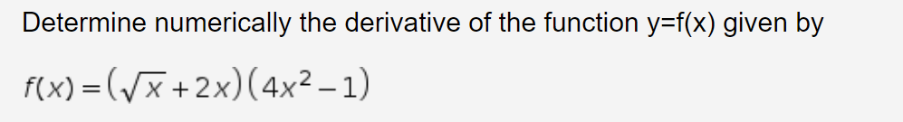 Solved Determine numerically the derivative of the function | Chegg.com