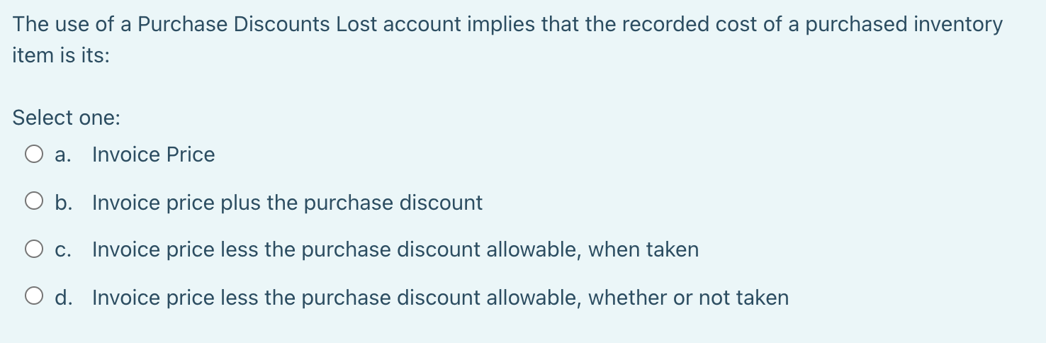Solved The use of a Purchase Discounts Lost account implies | Chegg.com