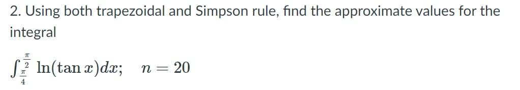 Solved 2. Using both trapezoidal and Simpson rule, find the | Chegg.com