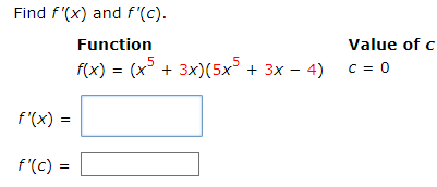 Solved Find f'(x) and f'(c). Function Value of c f(x) = (x5 | Chegg.com