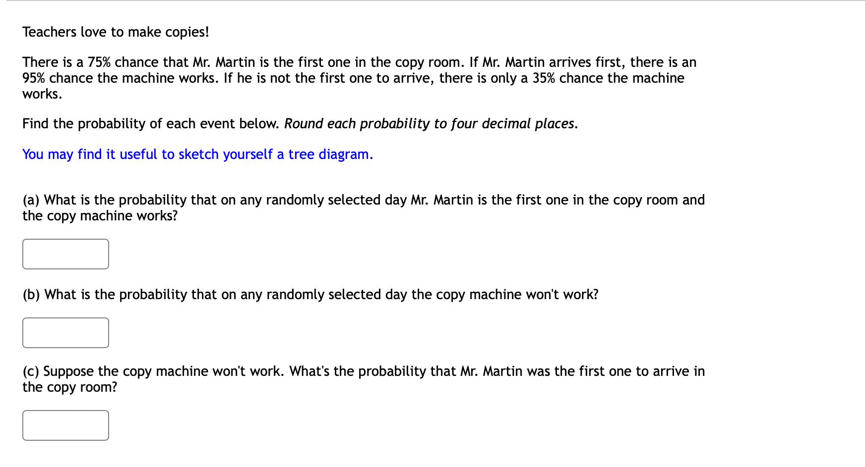 Solved Teachers love to make copies! There is a 75% chance | Chegg.com