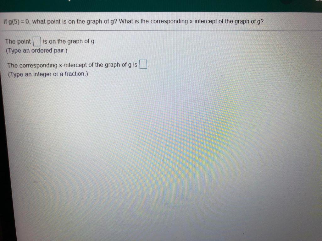 Solved If g(5)= 0, what point is on the graph of g? What is | Chegg.com