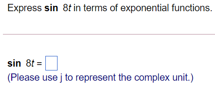 Solved Express sin 8t in terms of exponential functions. sin | Chegg.com