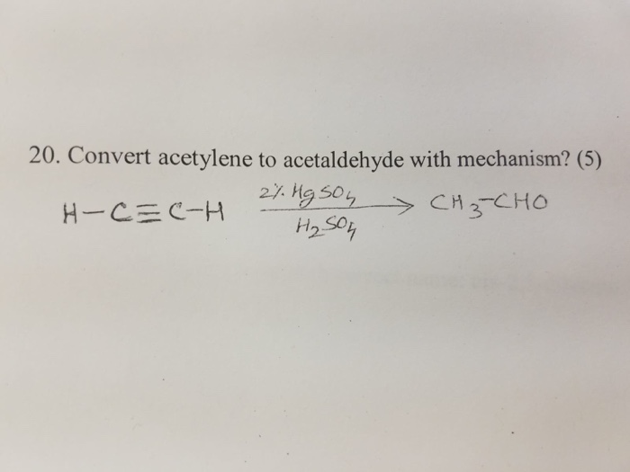 Solved 20. Convert acetylene to acetaldehyde with mechanism? | Chegg.com