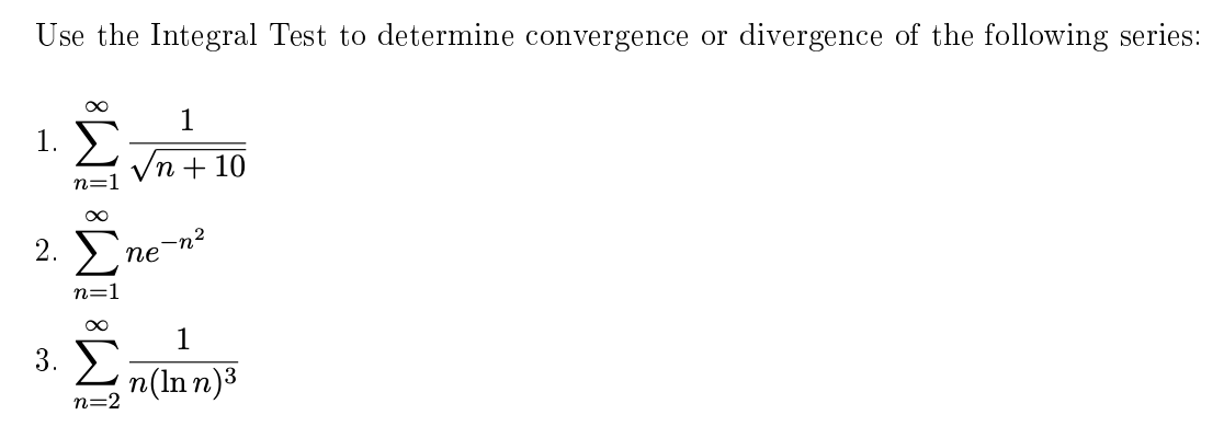 Solved Use the Integral Test to determine convergence or | Chegg.com