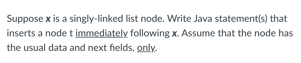 Solved Suppose x is a singly-linked list node. Write Java | Chegg.com