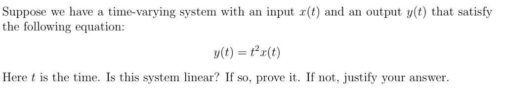 Solved Suppose we have a time-varying system with an input | Chegg.com