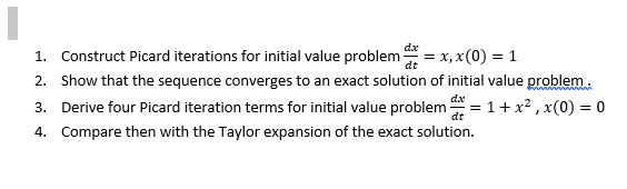 Solved dx 1. Construct Picard iterations for initial value | Chegg.com
