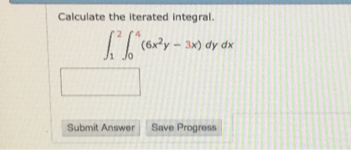 Solved Calculate the iterated integral. Integral^2_1 | Chegg.com