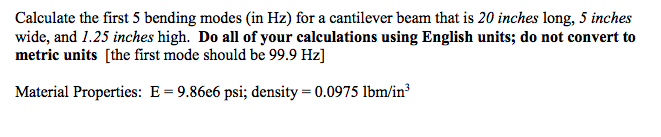 Solved Calculate the first 5 bending modes (in Hz) for a | Chegg.com