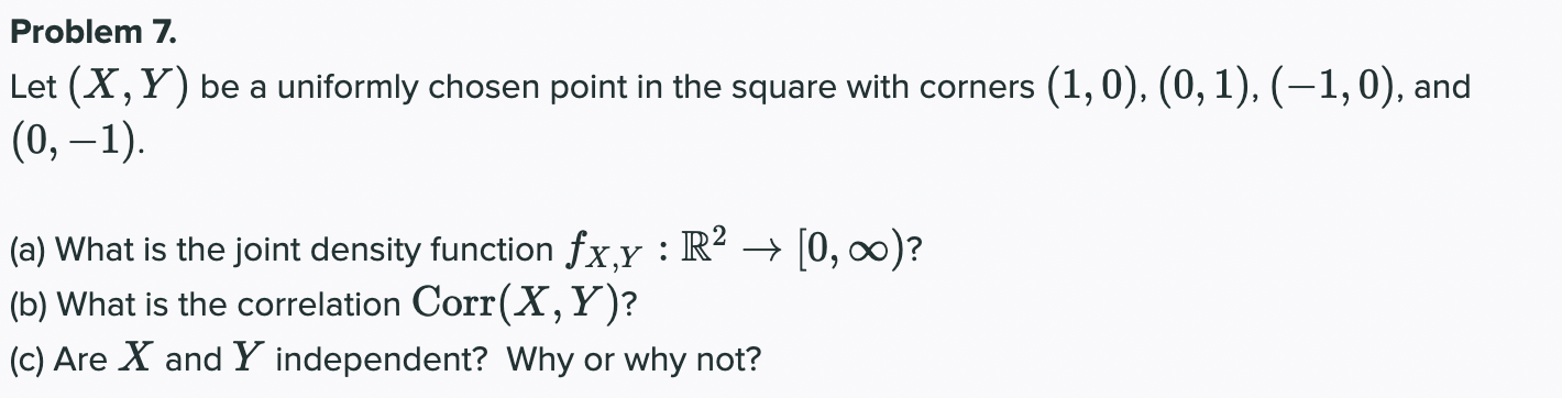 Solved Problem 7. Let (X,Y) be a uniformly chosen point in | Chegg.com