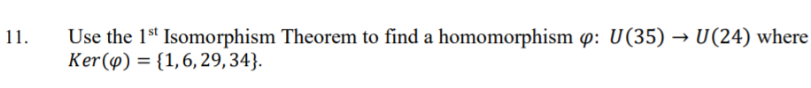 Solved 11. Use the 1st Isomorphism Theorem to find a | Chegg.com