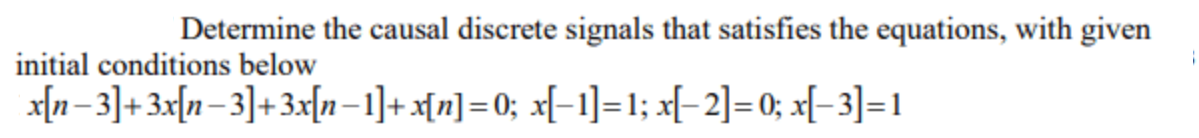 Solved Determine the causal discrete signals that satisfies | Chegg.com