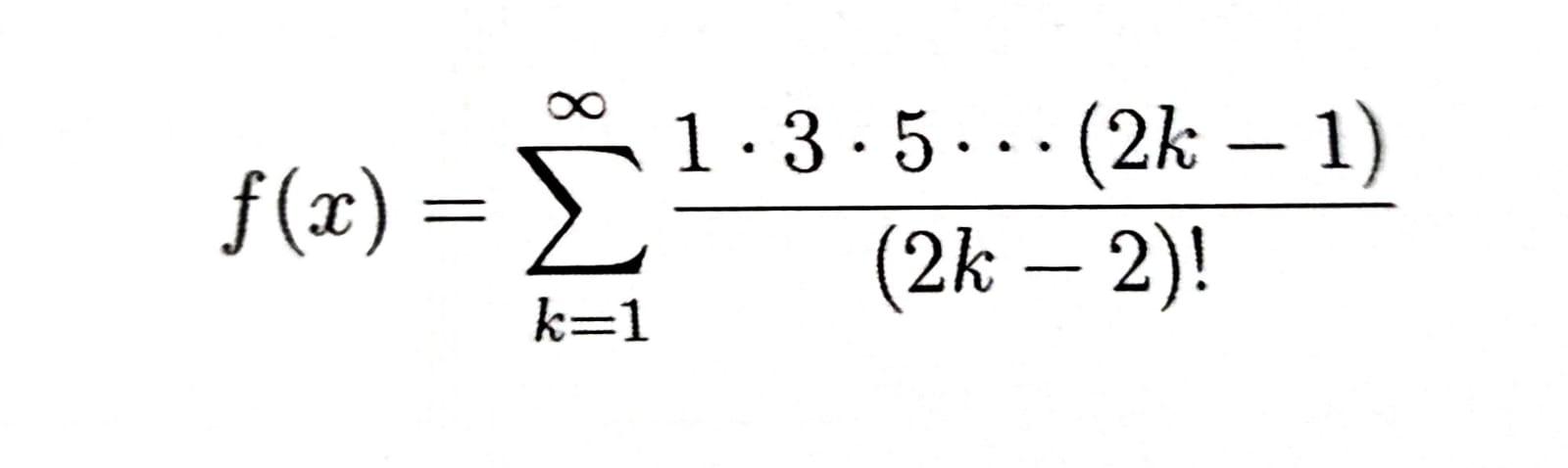 Solved f(x) = Σ k=1 1.3.5 (2k-1) (2k – 2)! | Chegg.com