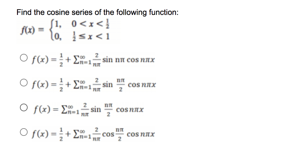 Solved Find the cosine series of the following function: | Chegg.com