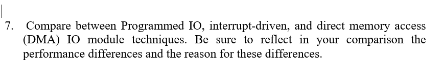 Solved 7. Compare between Programmed IO, interrupt-driven, | Chegg.com