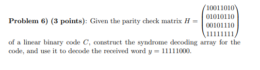 Problem 6) (3 points): Given the parity check matrix | Chegg.com