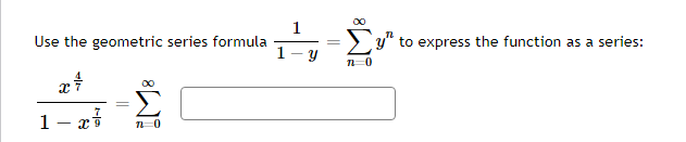 Solved Use the geometric series formula 1−y1=∑n=0∞yn to | Chegg.com
