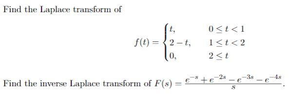 Solved Find the Laplace transform of t, f(t) = {2-t, 0, 0 | Chegg.com