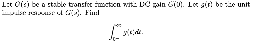 Solved Let G(s) be a stable transfer function with DC gain | Chegg.com