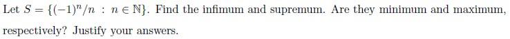 Solved Let S={(−1)n/n:n∈N}. Find the infimum and supremum. | Chegg.com