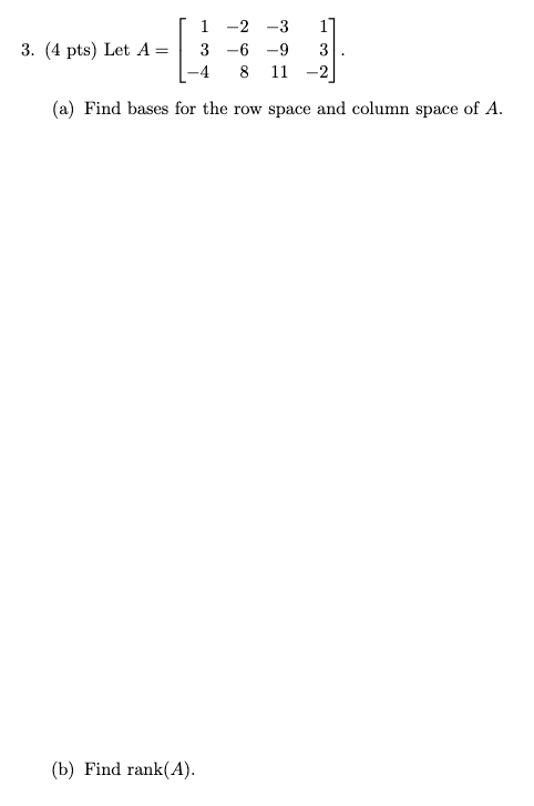 Solved (4 ﻿pts) ﻿Let A=[1-2-313-6-93-4811-2].(a) ﻿Find bases | Chegg.com