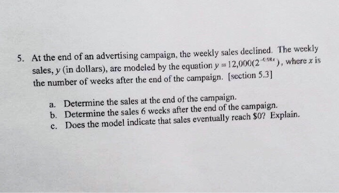 Solved 5. At the end of an advertising campaign, the weekly | Chegg.com