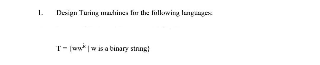 Solved 1. Design Turing machines for the following | Chegg.com