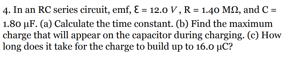 Solved 4. In an RC series circuit, emf, ε=12.0 V,R=1.40MΩ, | Chegg.com