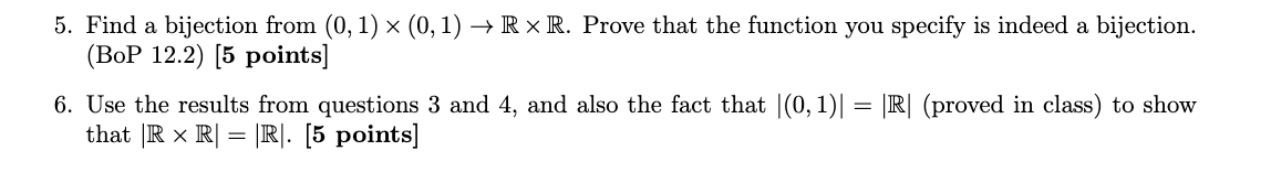 Solved 5. Find a bijection from (0,1)×(0,1)→R×R. Prove that | Chegg.com