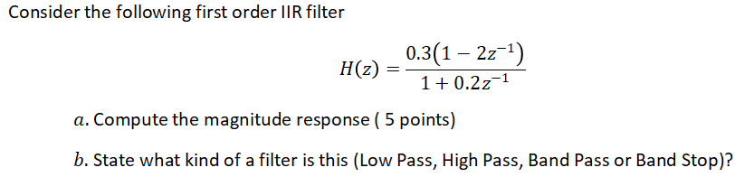 Solved Consider the following first order IIR filter HZ) = | Chegg.com