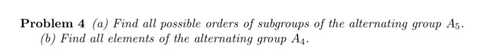 Solved Problem 4 (a) Find all possible orders of subgroups | Chegg.com